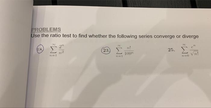 Solved PROBLEMS Use the ratio test to find whether the | Chegg.com