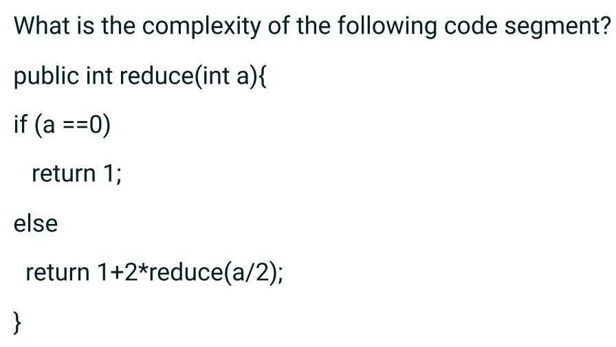 Solved What is the complexity of the following code segment? | Chegg.com