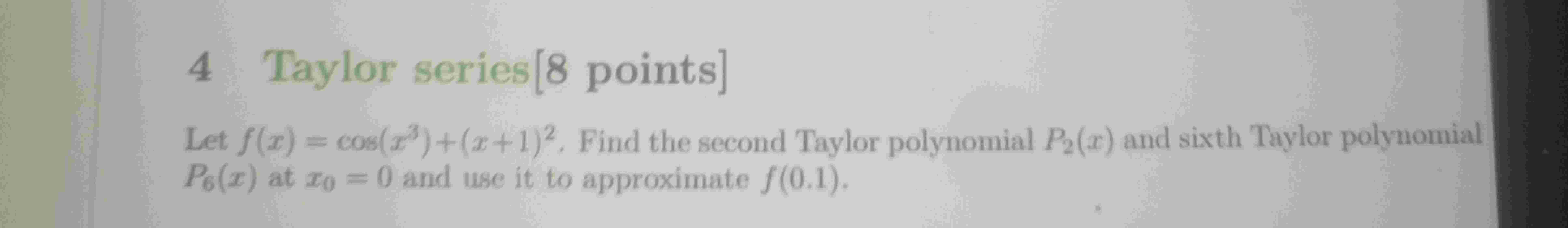 Solved 4 ﻿Taylor series[8 ﻿points]Let f(x)=cos(x3)+(x+1)2. | Chegg.com