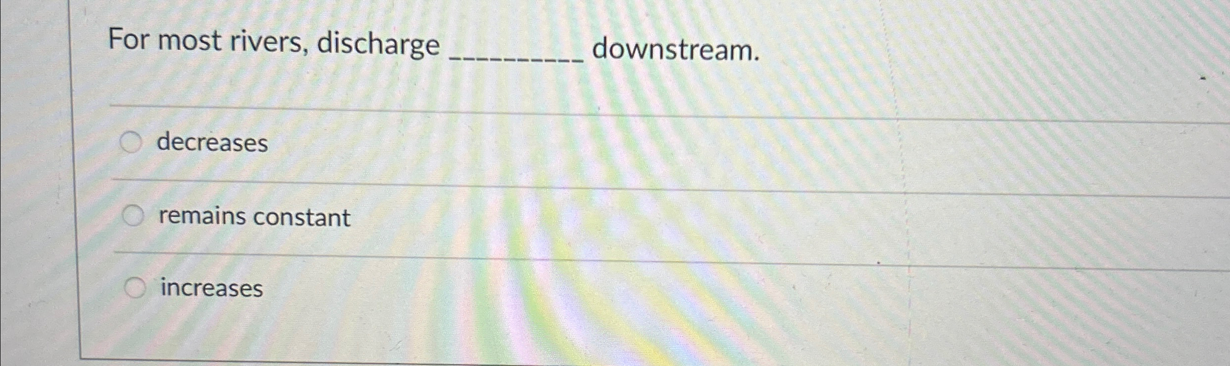 Solved For most rivers, discharge downstream. | Chegg.com