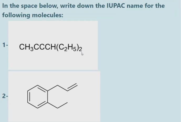 Solved In the space below, write down the IUPAC name for the | Chegg.com