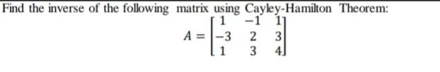 Solved Find the inverse of the following matrix using | Chegg.com