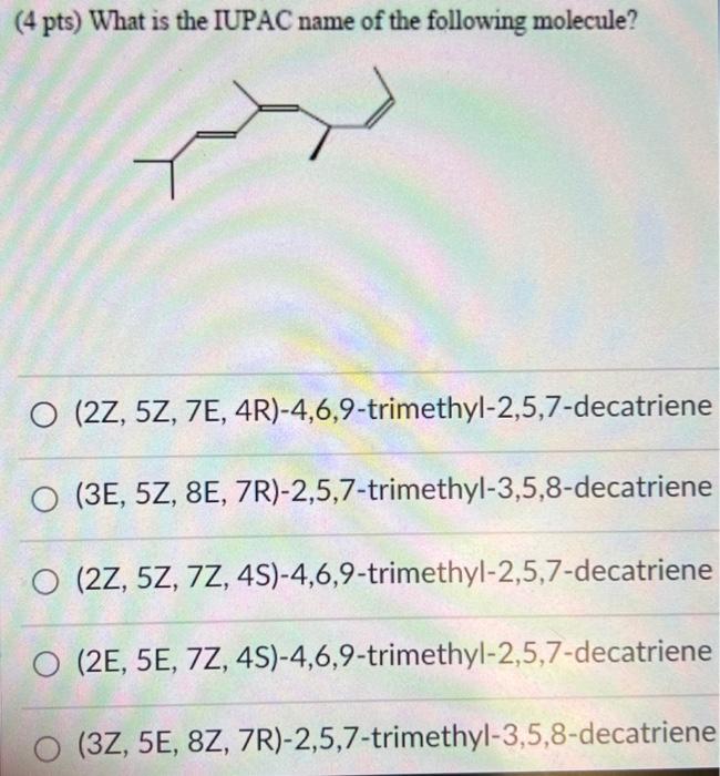 Solved (4 pts) What is the IUPAC name of the following | Chegg.com