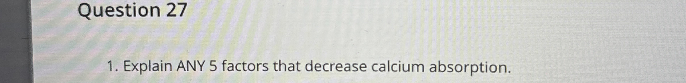 Solved Question 27Explain ANY 5 ﻿factors that decrease | Chegg.com