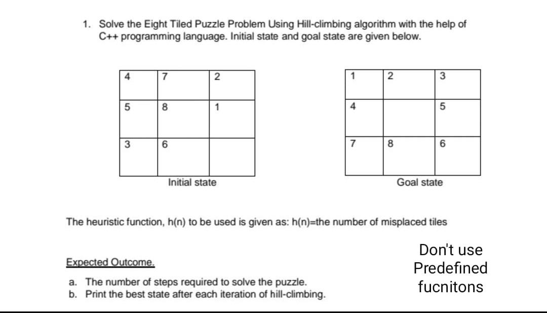 Solved 1. Solve the Eight Tiled Puzzle Problem Using | Chegg.com