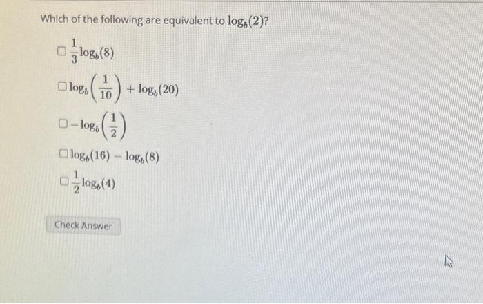 Solved Which of the following are equivalent to logb(2) ? | Chegg.com