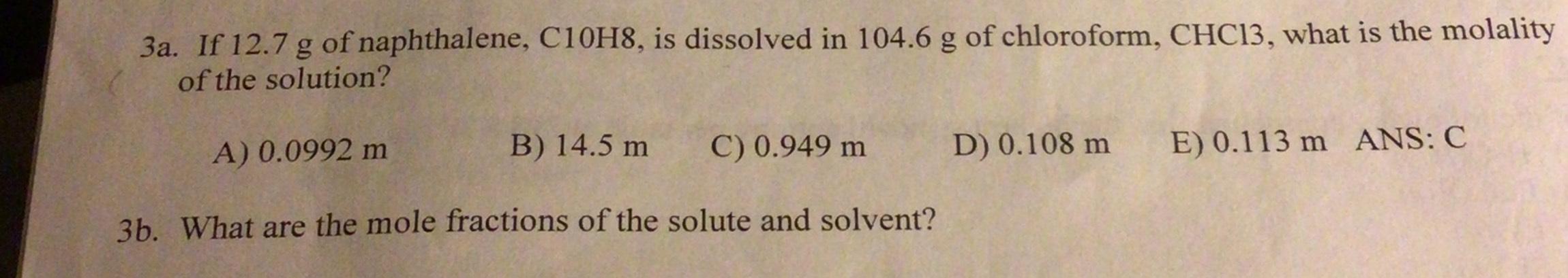 Solved 3a. ﻿If 12.7g ﻿of naphthalene, C10H8, ﻿is dissolved | Chegg.com