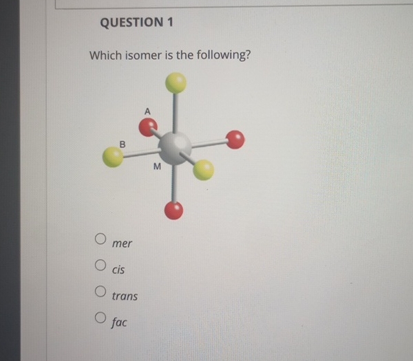 Solved QUESTION 1Which isomer is the | Chegg.com
