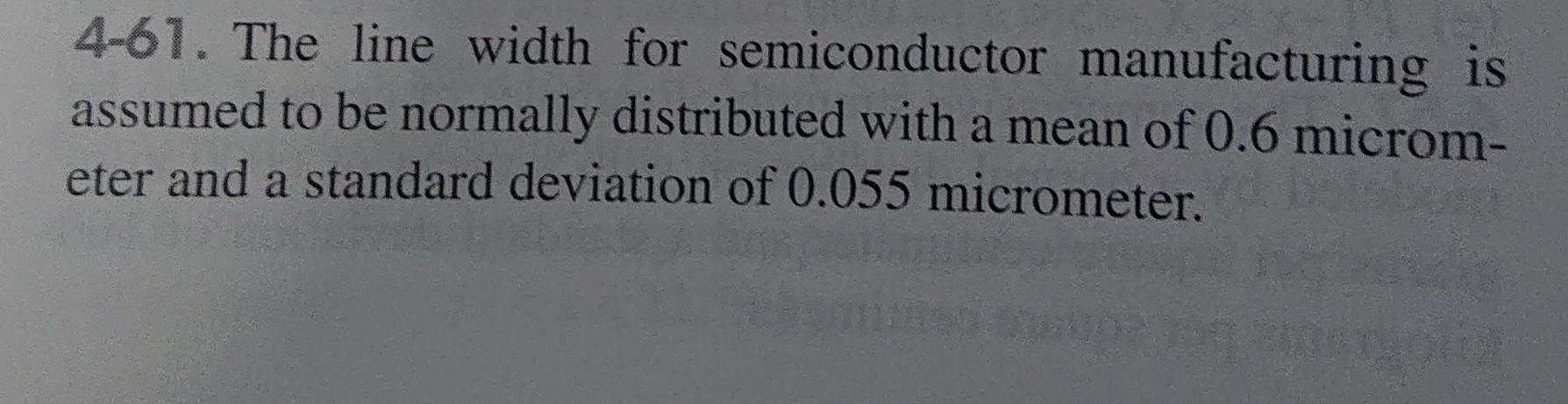 Solved 4-61. The line width for semiconductor manufacturing | Chegg.com