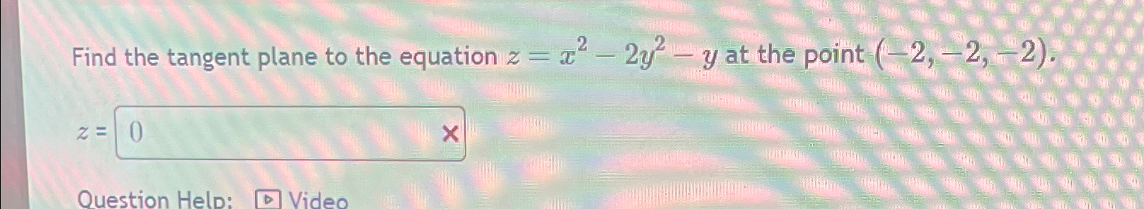 Solved Find The Tangent Plane To The Equation Z X2 2y2 Y ﻿at