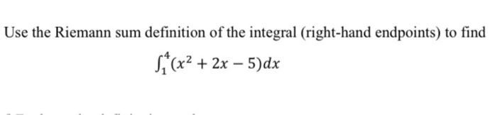 Solved Use the Riemann sum definition of the integral | Chegg.com