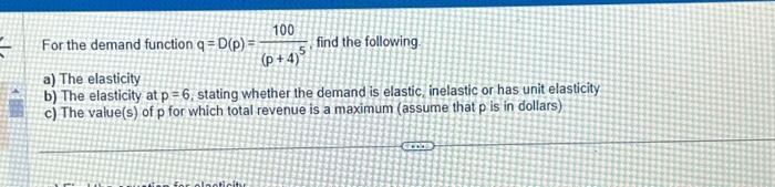 Solved For the demand function q =D(p) = 100 (P+4) for | Chegg.com