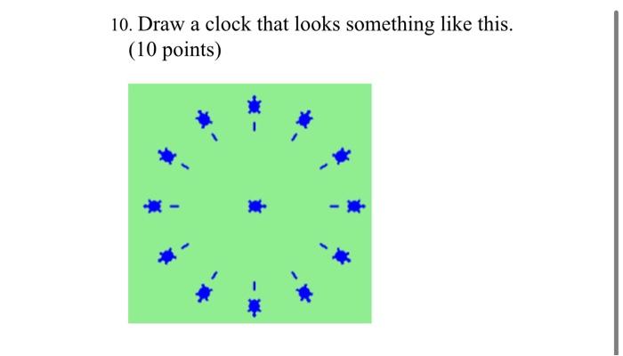 Solved 10. Draw a clock that looks something like this. (10 | Chegg.com