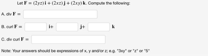 Solved Let F=(2yz)i+(2xz)j+(2xy)k. Compute the following: A. | Chegg.com