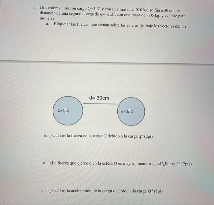 Solved 3. Dos esferas, una con carga Q=5µC y con una masa de | Chegg.com