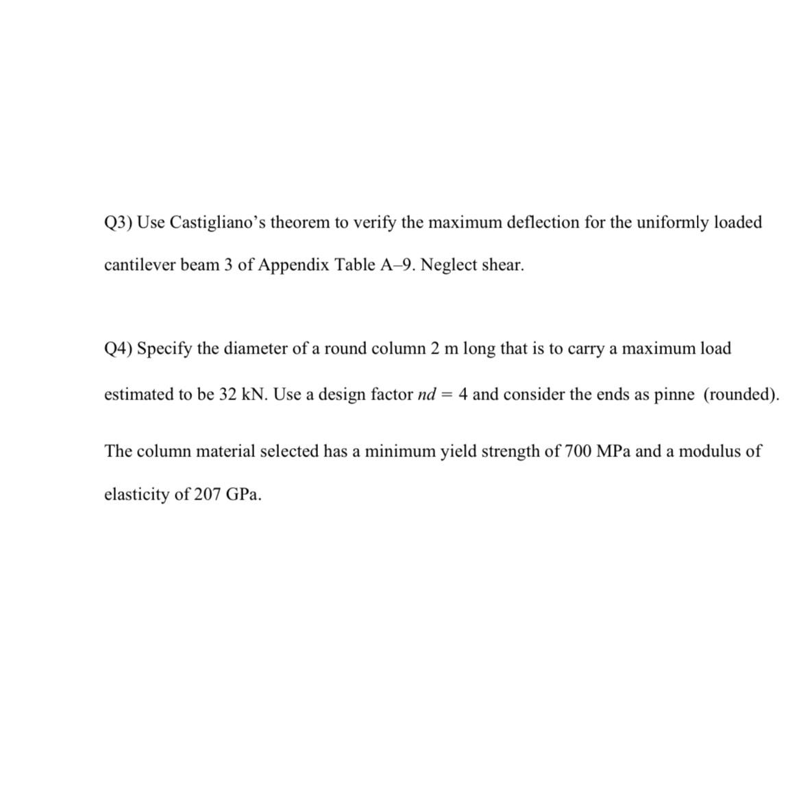 Solved Q3) ﻿Use Castigliano's theorem to verify the maximum | Chegg.com
