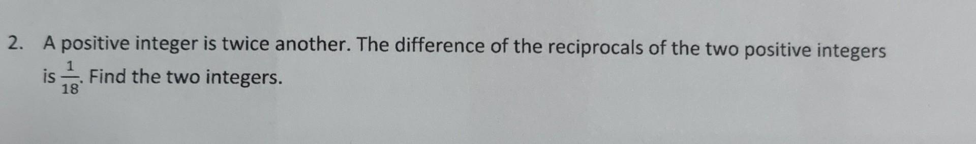 Solved 2. A positive integer is twice another. The | Chegg.com