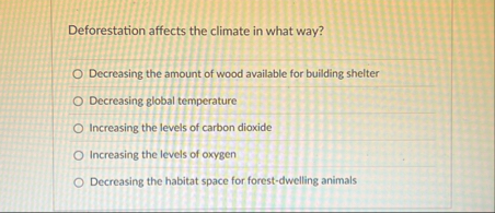 Solved Deforestation affects the climate in what | Chegg.com