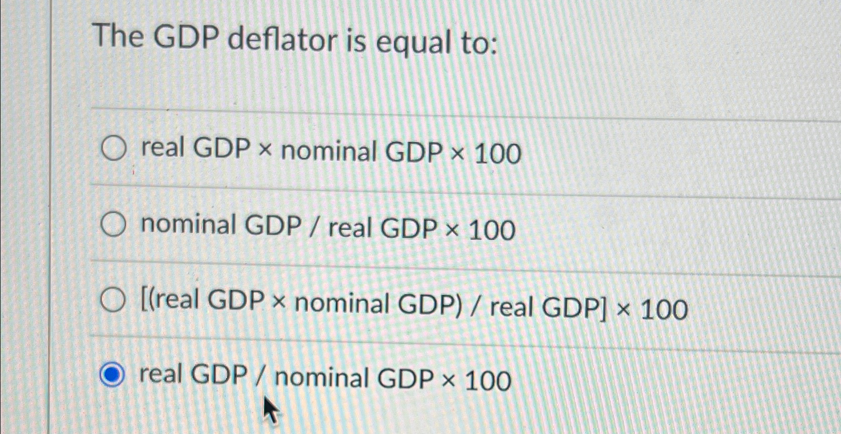 Solved The GDP deflator is equal to:real GDP × ﻿nominal GDP | Chegg.com