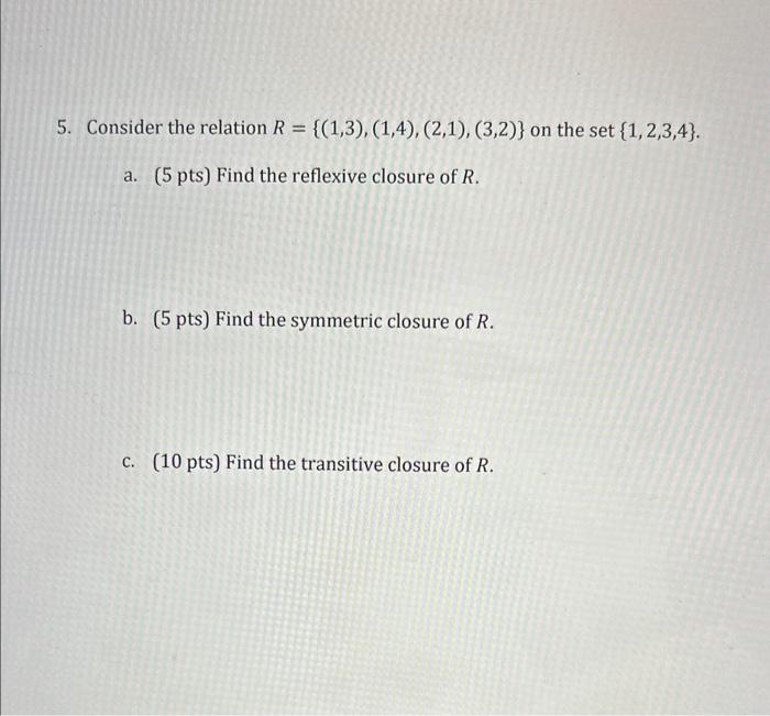 Solved nsider the relation R={(1,3),(1,4),(2,1),(3,2)} a. (5 | Chegg.com