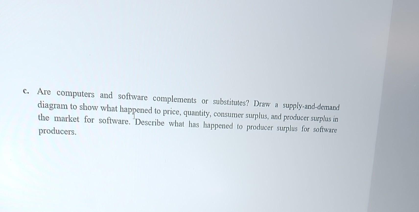 Solved c. Are computers and software complements or | Chegg.com