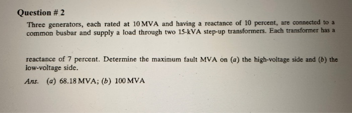 Solved Question # 2 Three generators, each rated at 10 MVA | Chegg.com