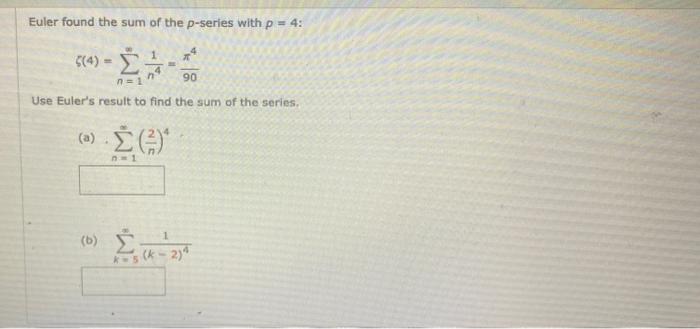 Solved Euler found the sum of the p-series with p = 4: 1 | Chegg.com