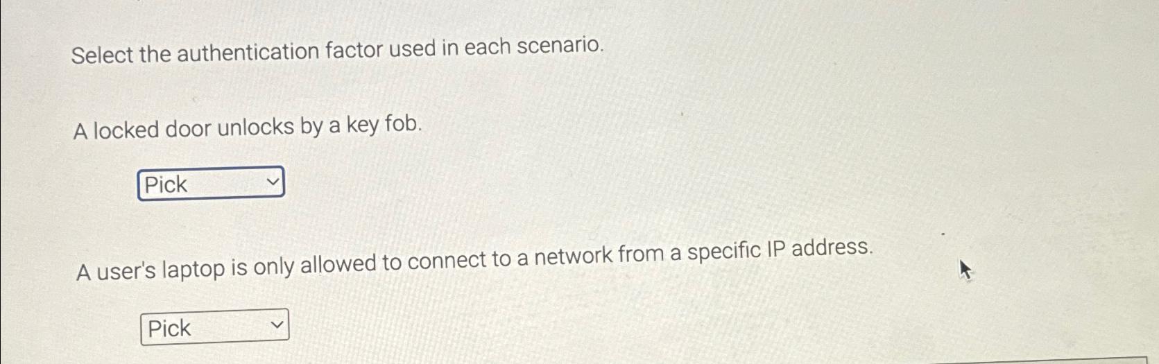 Solved Select the authentication factor used in each | Chegg.com