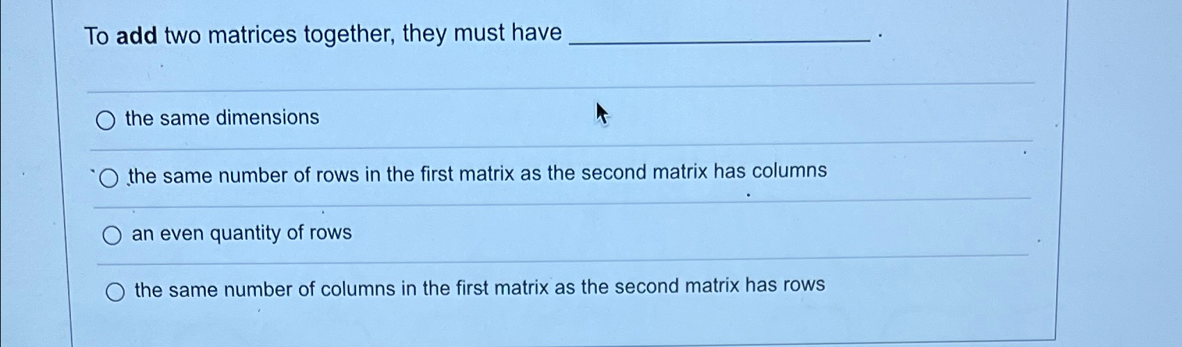 Solved To add two matrices together, they must havethe same | Chegg.com