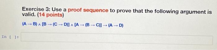 Solved In [ ]: Exercise 3: Use a proof sequence to prove | Chegg.com