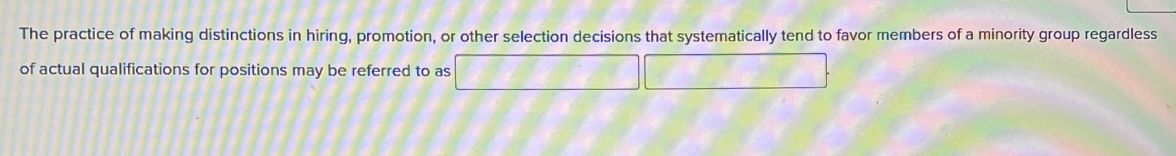 Solved The practice of making distinctions in hiring, | Chegg.com