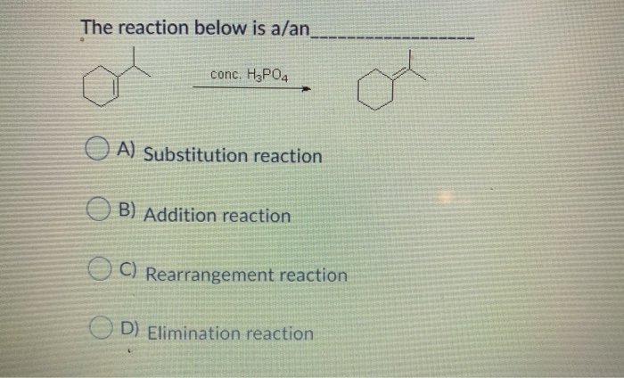 Solved The reaction below is a/an conc. H3PO4 A) | Chegg.com