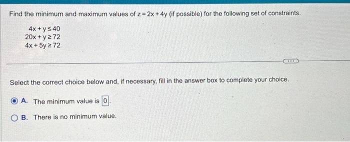Solved Find the minimum and maximum values of z=2x+4y (if | Chegg.com