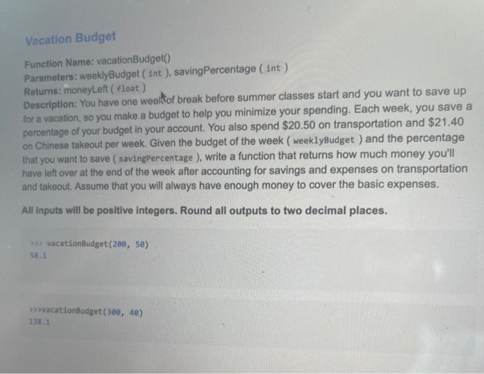 Solved Vacation Budget Function Name: vacationBudget() | Chegg.com