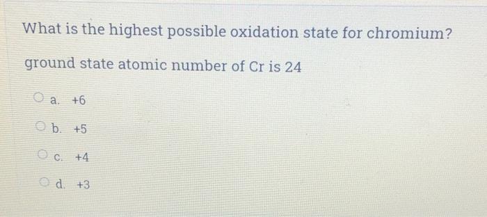 Solved What is the highest possible oxidation state for | Chegg.com