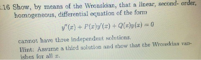 Solved -.16 Show, by means of the Wronskian, that a linear, | Chegg.com
