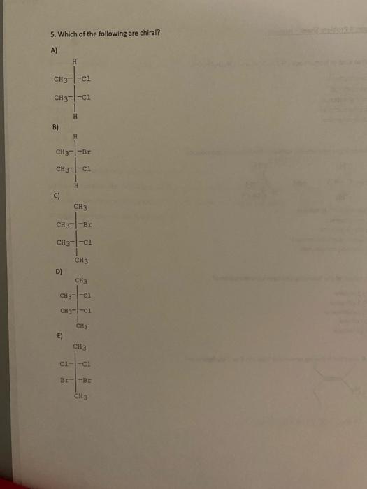 Solved 5. Which of the following are chiral? | Chegg.com