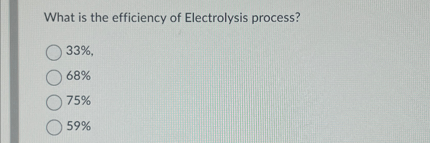 Solved What is the efficiency of Electrolysis | Chegg.com