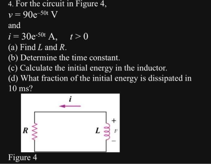 [Solved]: 4. For the circuit in Figure 4, [ v=90 mathrm{e