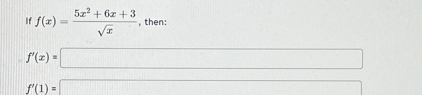 Solved If f(x)=5x2+6x+3x2, ﻿then:f'f'(1)=Please show all | Chegg.com