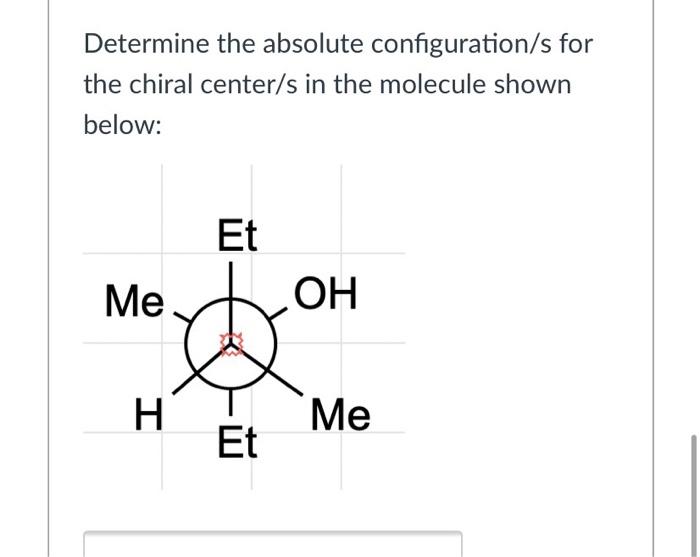 Solved Determine the absolute configuration/s for the chiral | Chegg.com