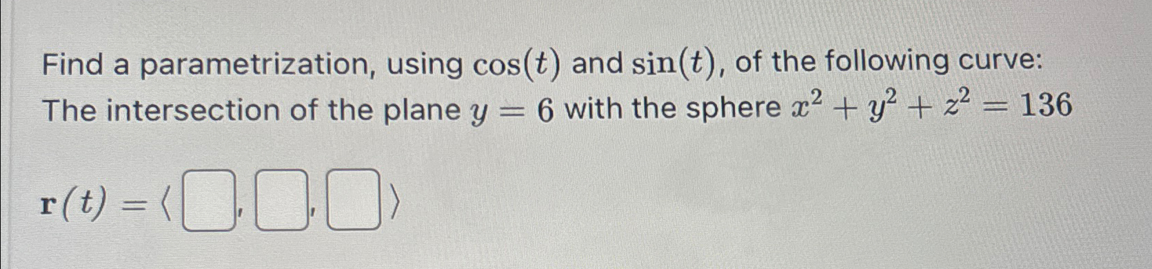Solved Find a parametrization, using cos(t) ﻿and sin(t), ﻿of | Chegg.com