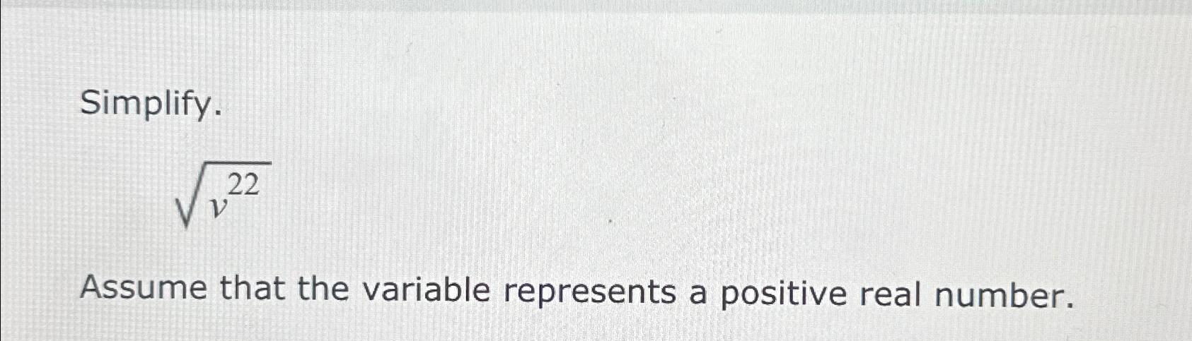 Solved Simplify.v222Assume that the variable represents a | Chegg.com
