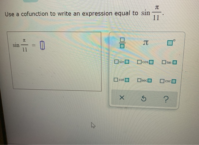 Solved TT Use a cofunction to write an expression equal to | Chegg.com