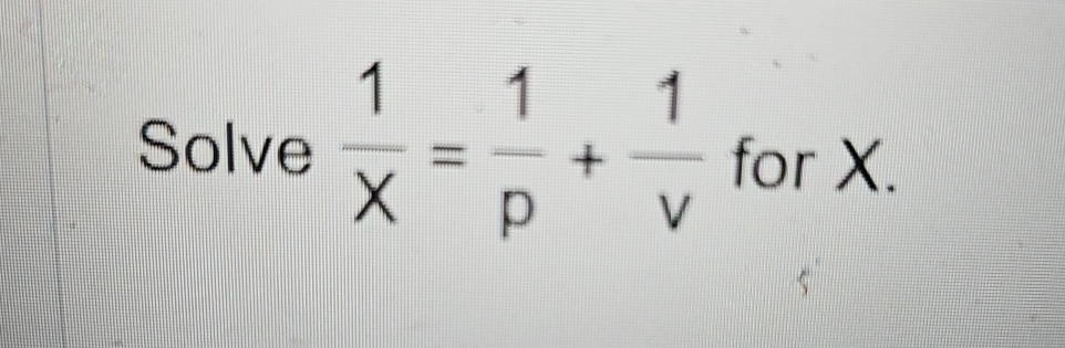 Solved Solve 1x=1p+1v ﻿for x | Chegg.com