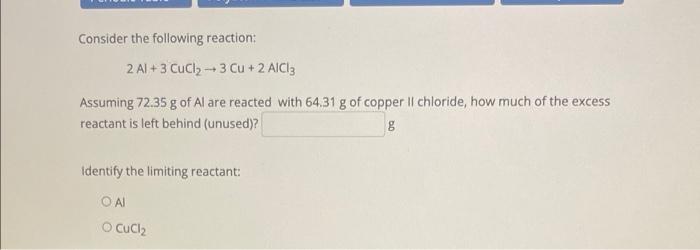 Solved Consider the following reaction: 2 Al + 3 CuCl2 H20-3 | Chegg.com