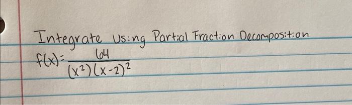 Solved Integrate Using Partial Fraction Decomposition | Chegg.com