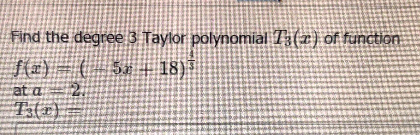 Solved Find the degree 3 Taylor polynomial T3(2) of function | Chegg.com