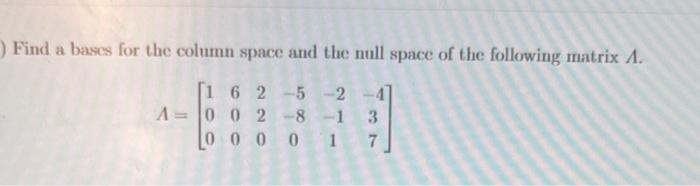 Solved Find a bases for the column space and the null space | Chegg.com