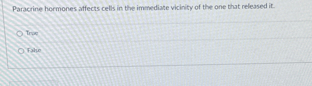 Solved Paracrine hormones affects cells in the immediate | Chegg.com